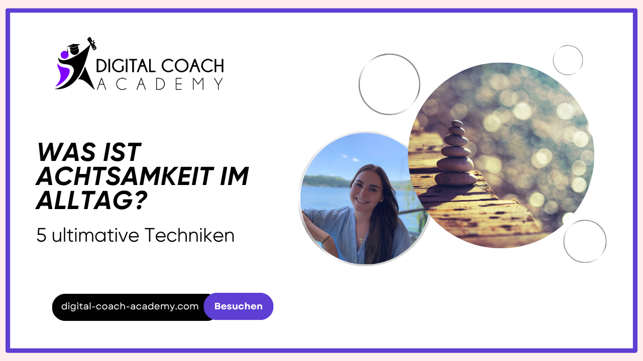Was ist Achtsamkeit im Alltag? 5 ultimative Techniken